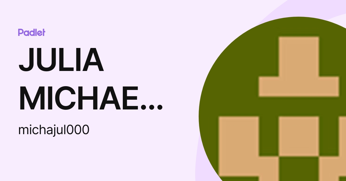 JULIA MICHAELSON (michajul000) profile | Padlet