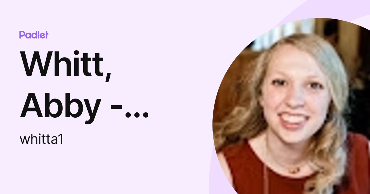 Whitt, Abby - WREN ELEMENTARY Teacher - Grade 4 (whitta1) profile | Padlet