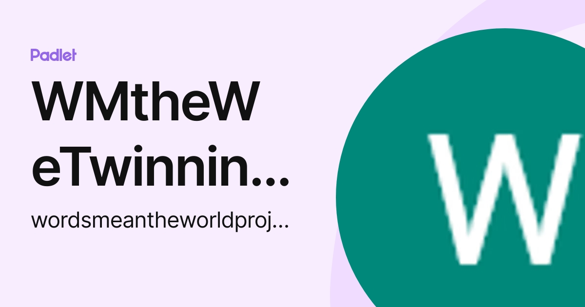 WMtheW eTwinning Project (wordsmeantheworldproject) profile | Padlet