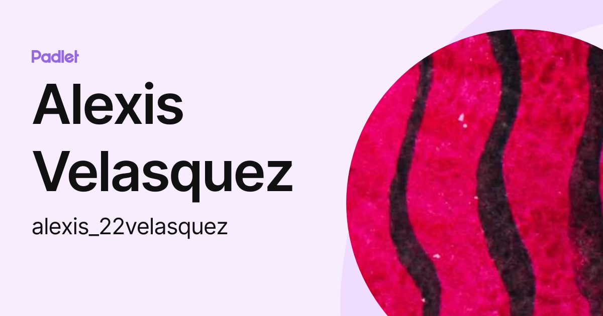 Alexis Velasquez (alexis_22velasquez) perfil | Padlet