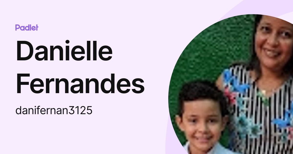 Danielle Fernandes (danifernan3125) profile | Padlet