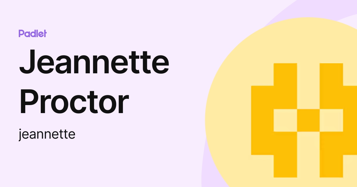 Jeannette Proctor (jeannette) profile | Padlet
