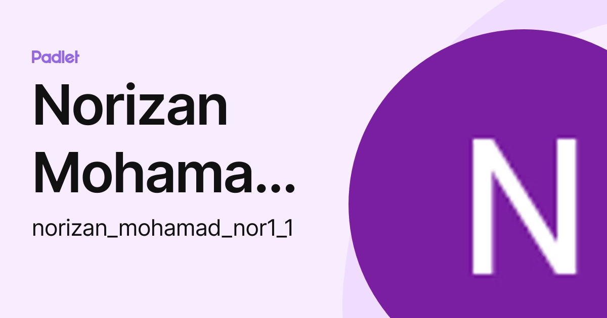 Norizan Mohamad Nor (norizan_mohamad_nor) profile | Padlet