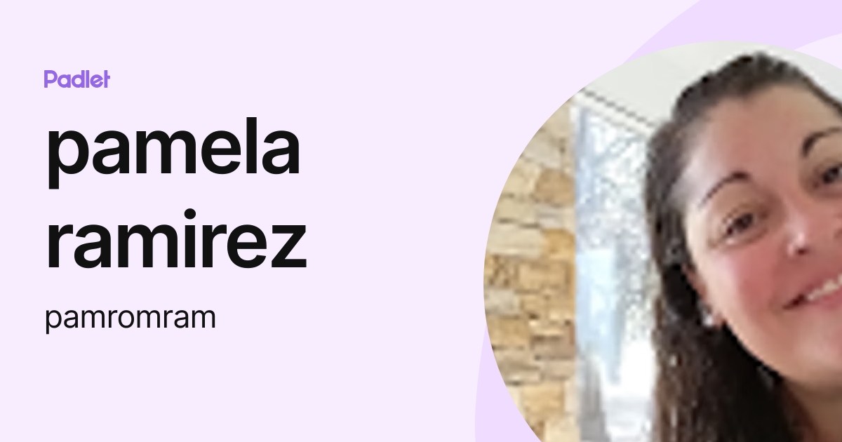 pamela ramirez (pamromram) profile | Padlet
