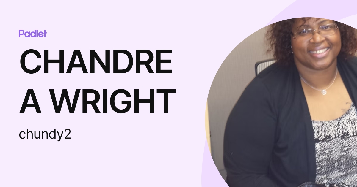 CHANDREA WRIGHT (chundy2) profile | Padlet