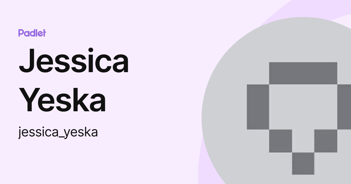 Jessica Yeska (jessica_yeska) profile | Padlet