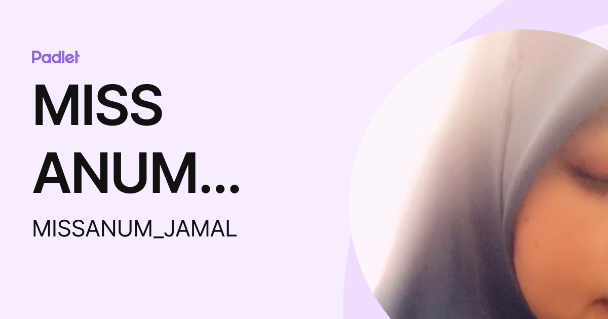 MISS ANUM JAMAL (MISSANUM_JAMAL) profile | Padlet