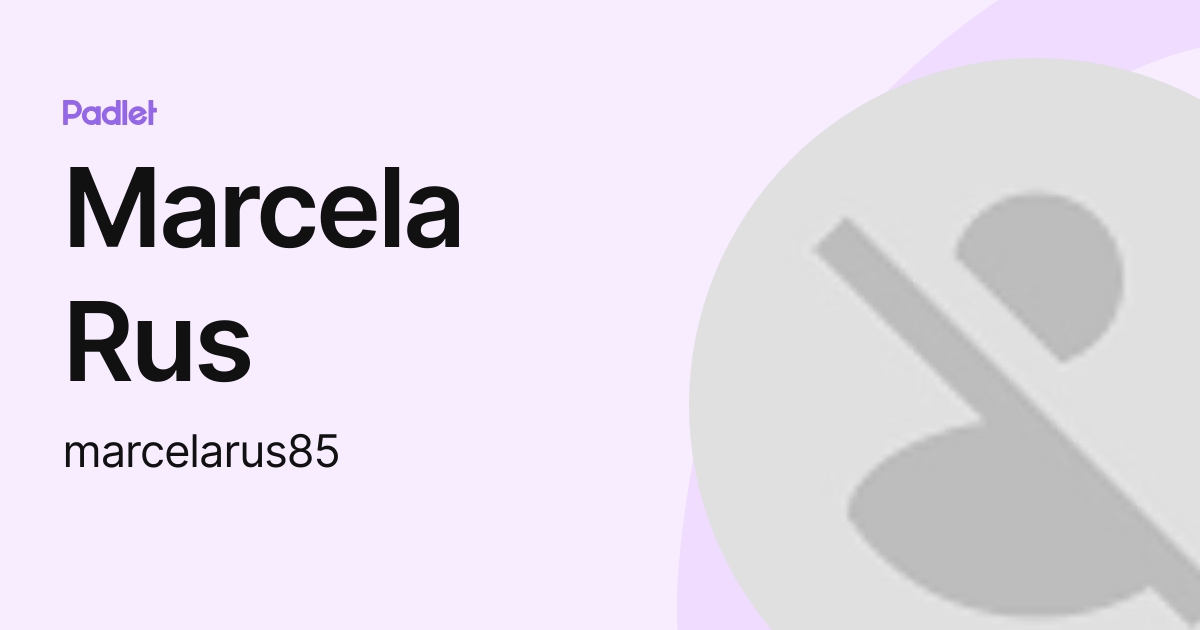 Marcela Rus (marcelarus85) profile | Padlet