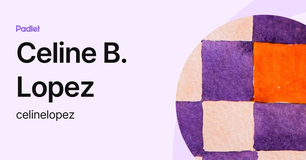 Celine B. Lopez (celinelopez) profile | Padlet