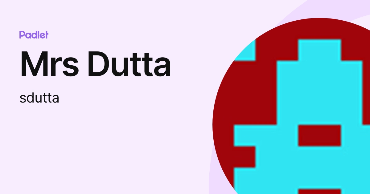 Mrs Dutta (sdutta) profile | Padlet