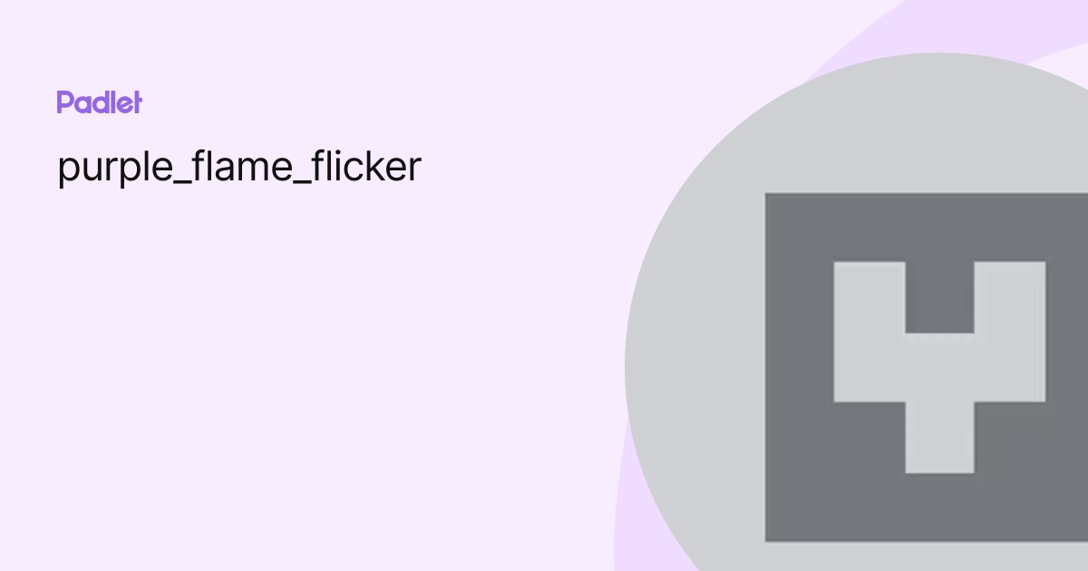 purple_flame_flicker profile | Padlet