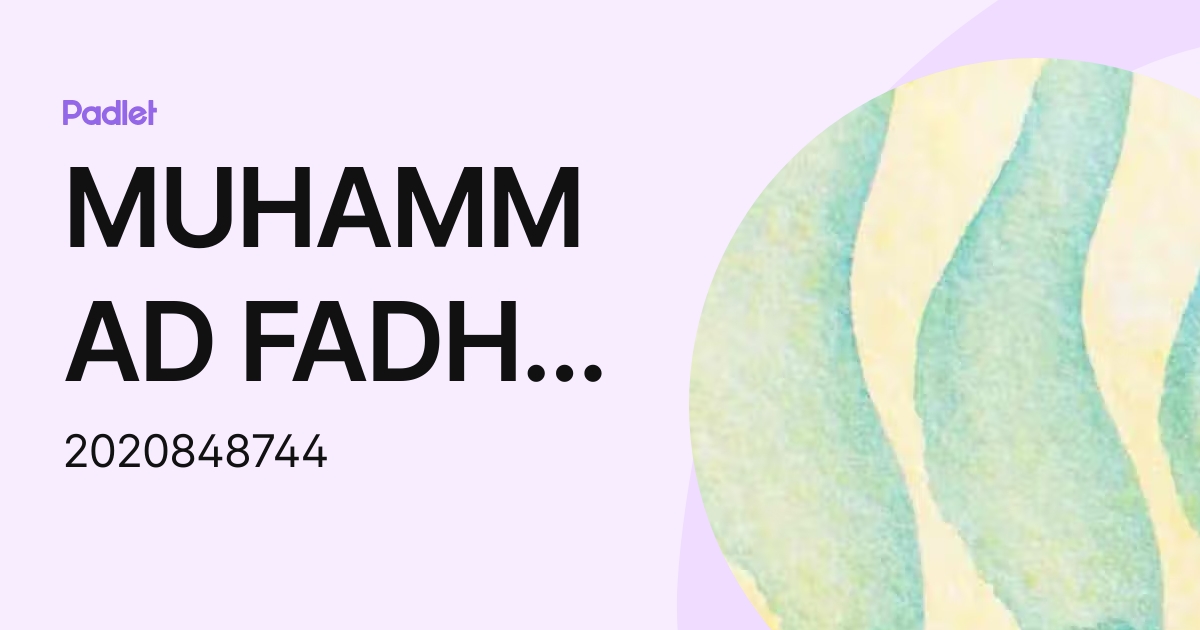 MUHAMMAD FADHIL BIN KAMARUL ZAMAN (2020848744) profile | Padlet