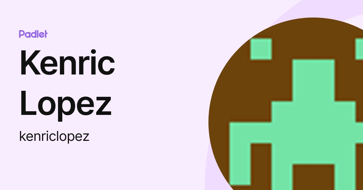 Kenric Lopez (kenriclopez) profile | Padlet