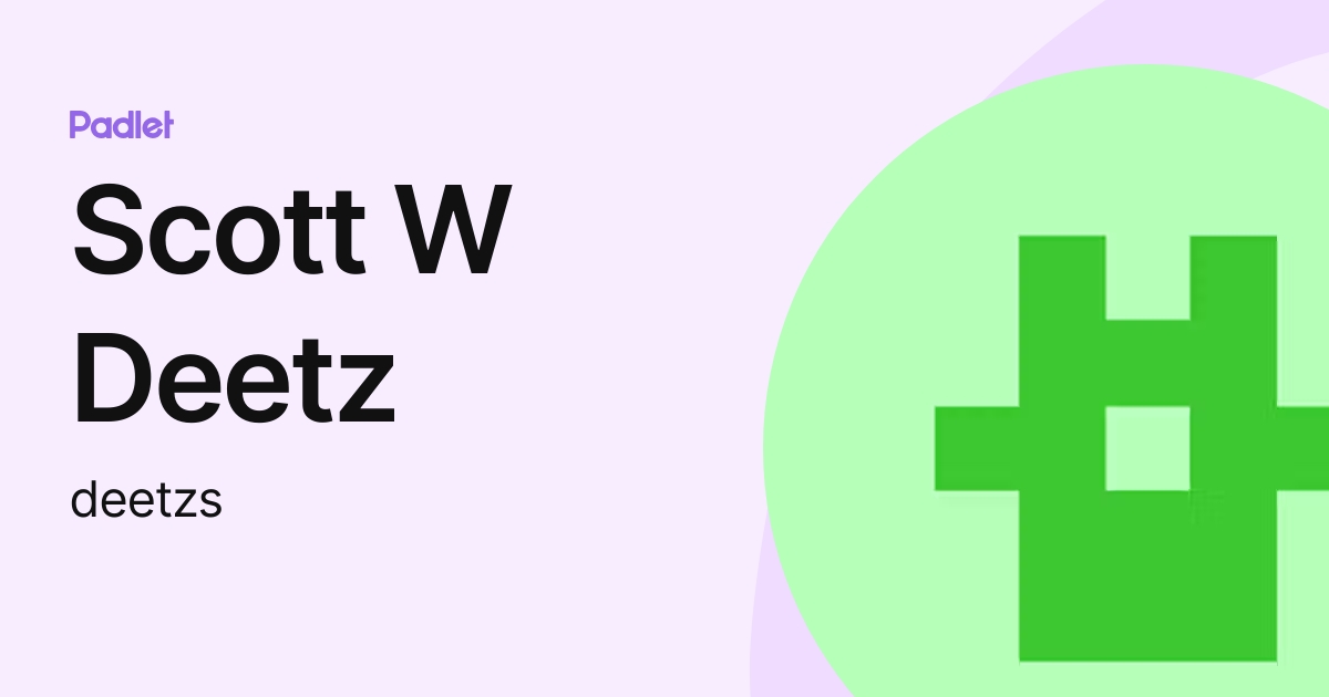 Scott W Deetz (deetzs) profile | Padlet