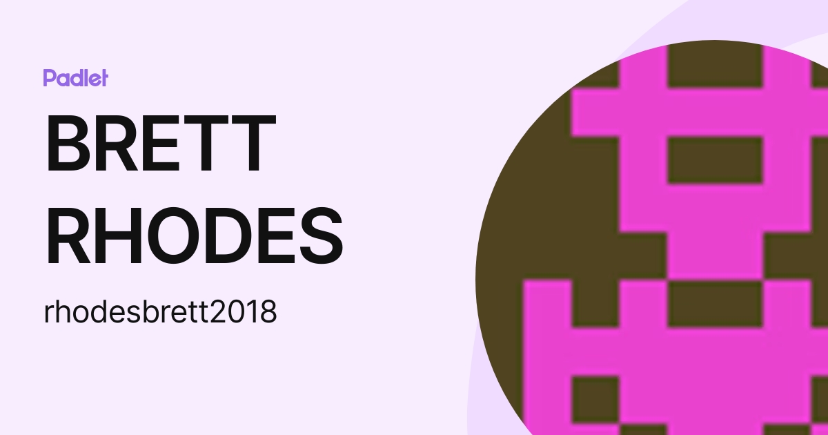BRETT RHODES (rhodesbrett2018) profile | Padlet