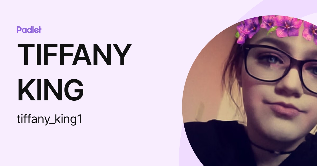 TIFFANY KING (tiffany_king1) profile | Padlet