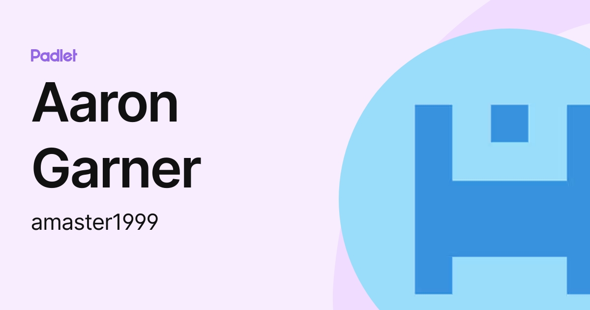 Aaron Garner (amaster1999) profile | Padlet