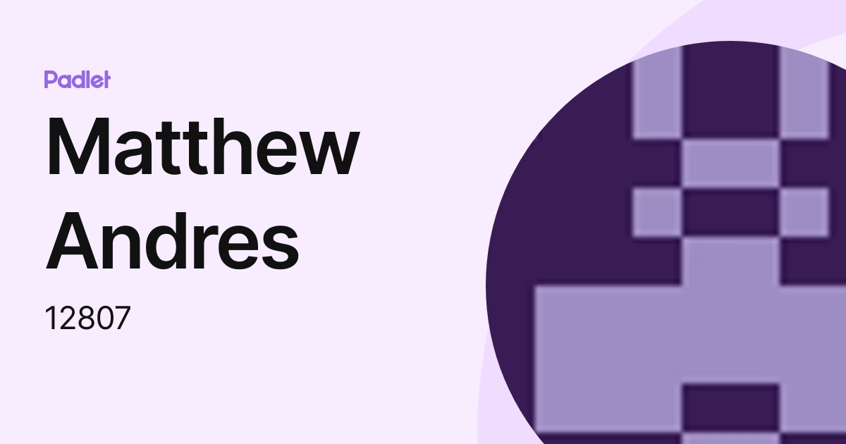 Matthew Andres (12807) profile | Padlet