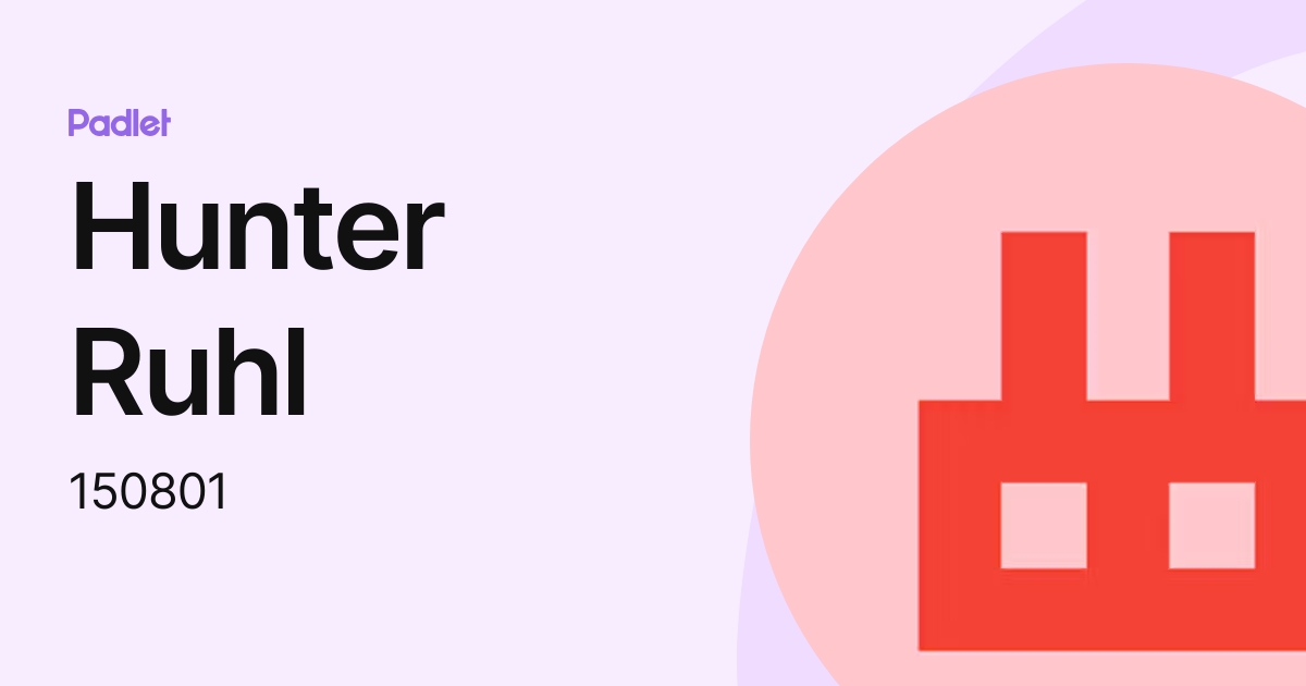 Hunter Ruhl (150801) profile | Padlet