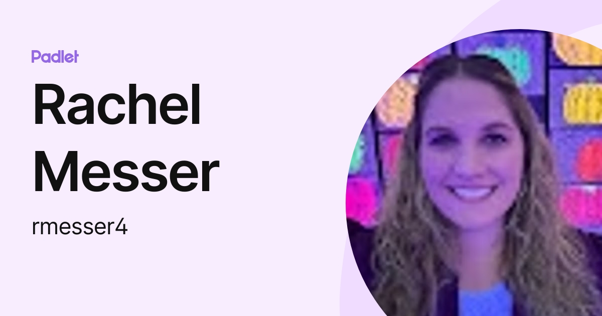 Rachel Messer (rmesser4) profile | Padlet
