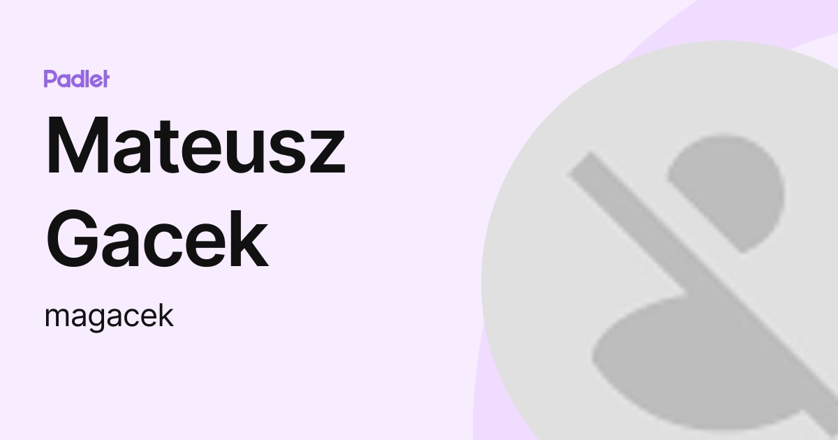 Mateusz Gacek (magacek) profile | Padlet