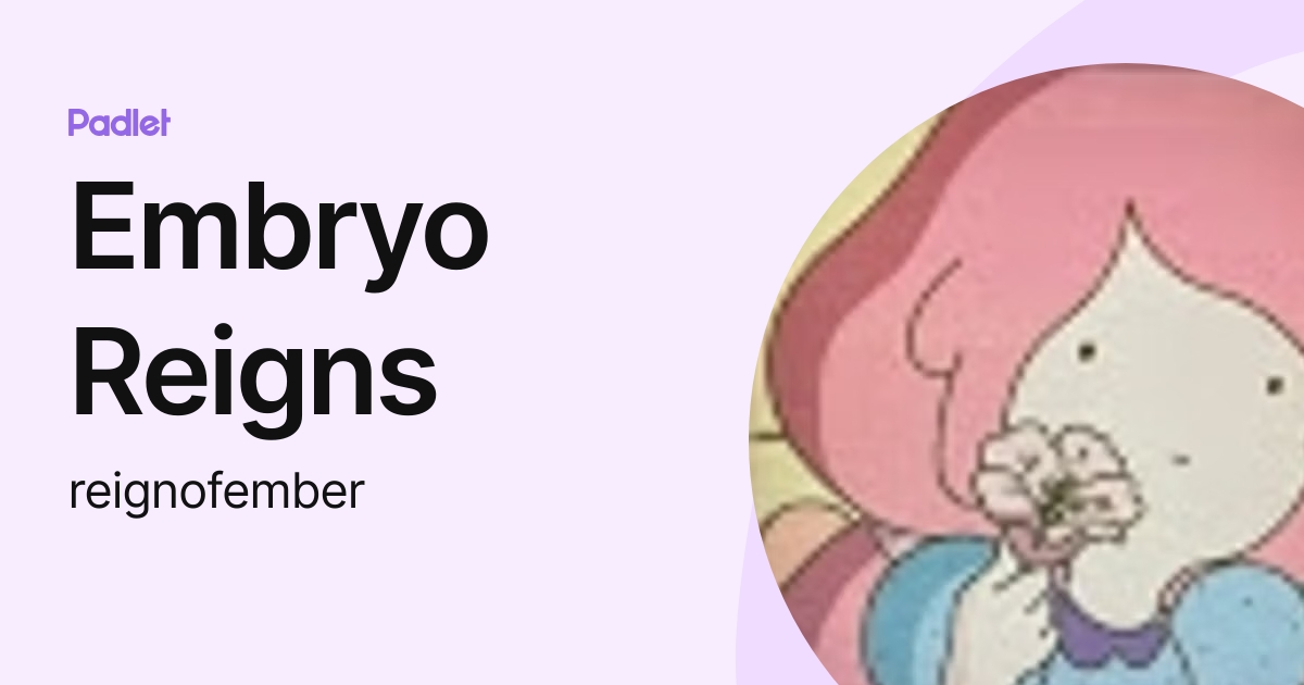 Embryo Reigns (reignofember) profile | Padlet