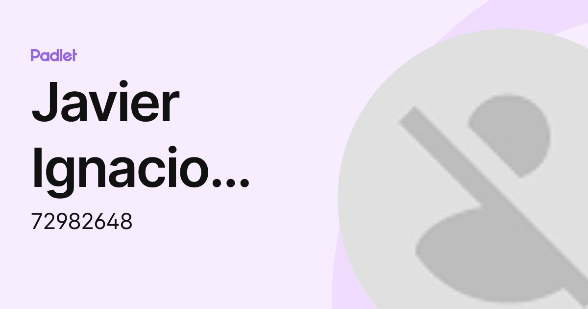 Javier Ignacio Escudero Mu oz (72982648) profile | Padlet