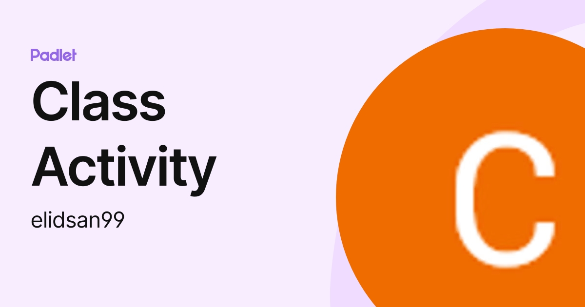 Class Activity (elidsan99) profile | Padlet