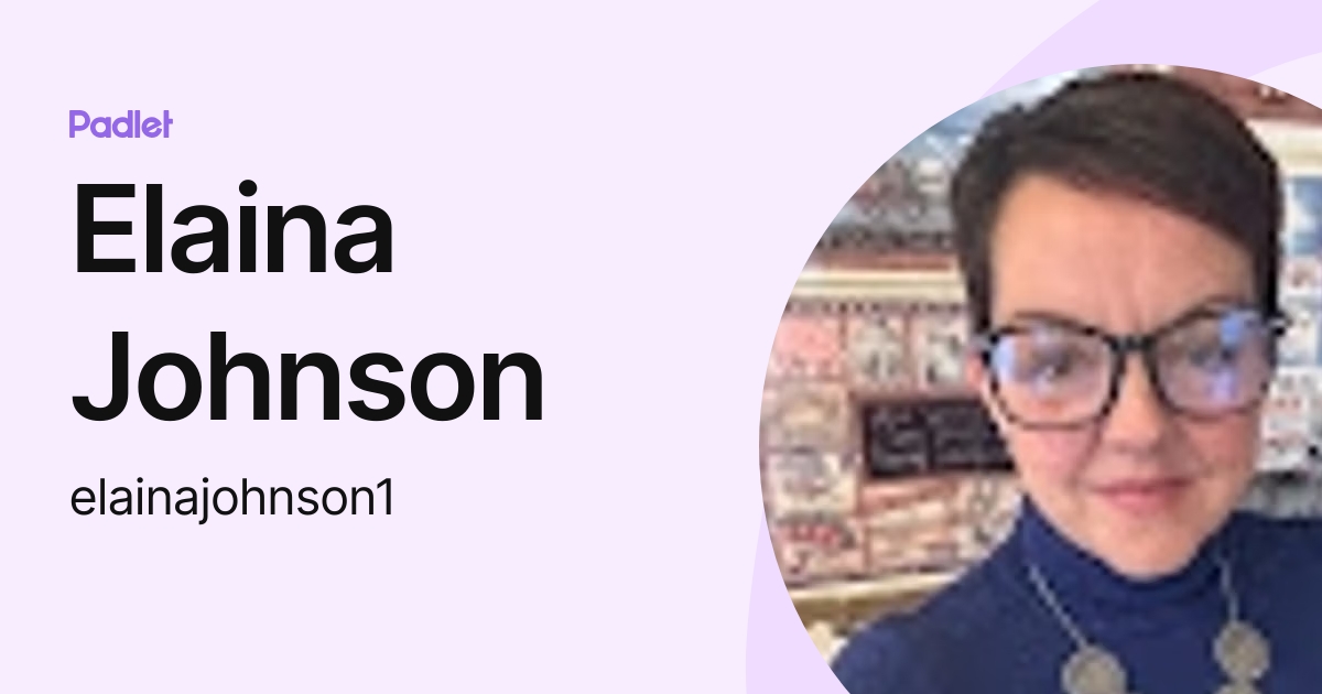 Elaina Johnson (elainajohnson1) profile | Padlet