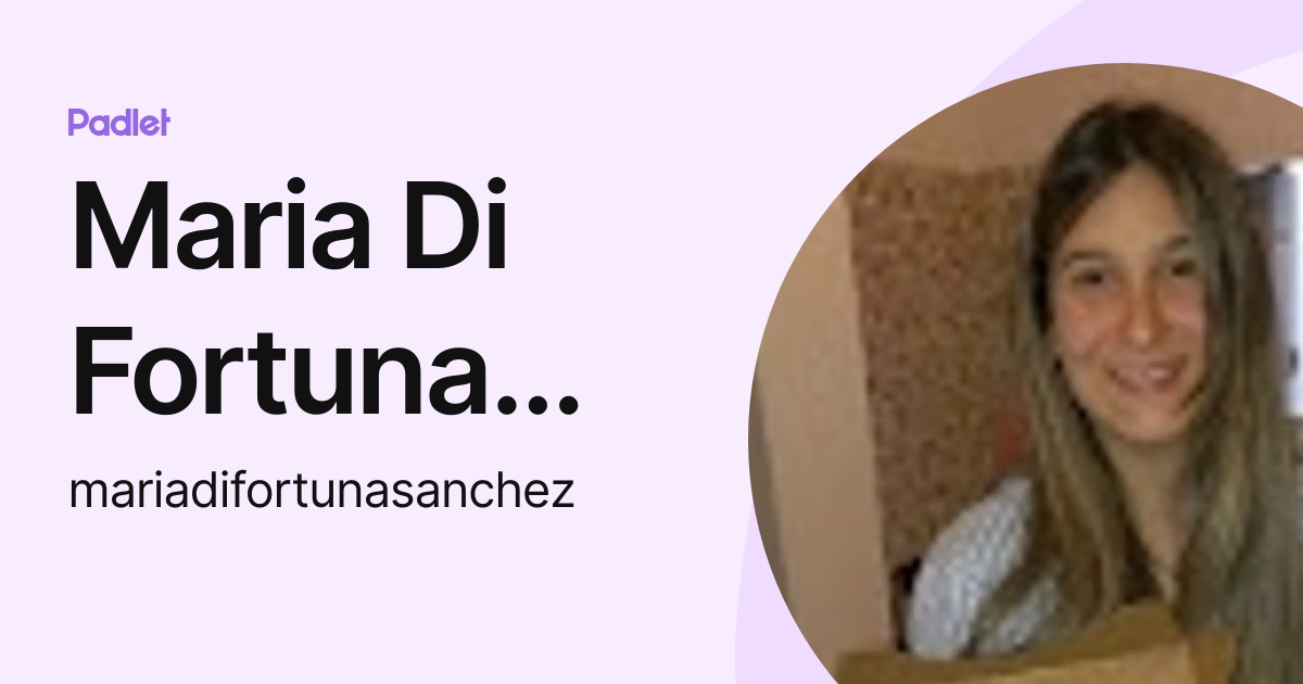 Maria Di Fortuna Sánchez (mariadifortunasanchez) profile | Padlet