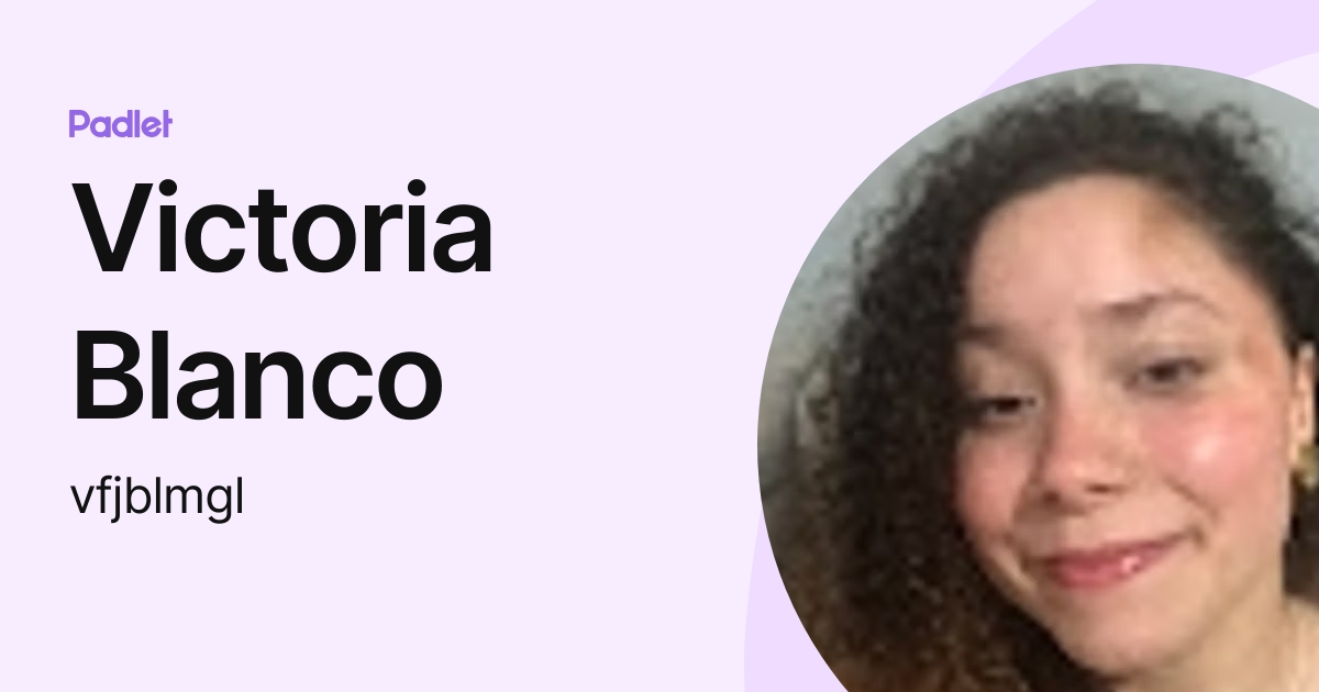 Victoria Blanco (vfjblmgl) profile | Padlet