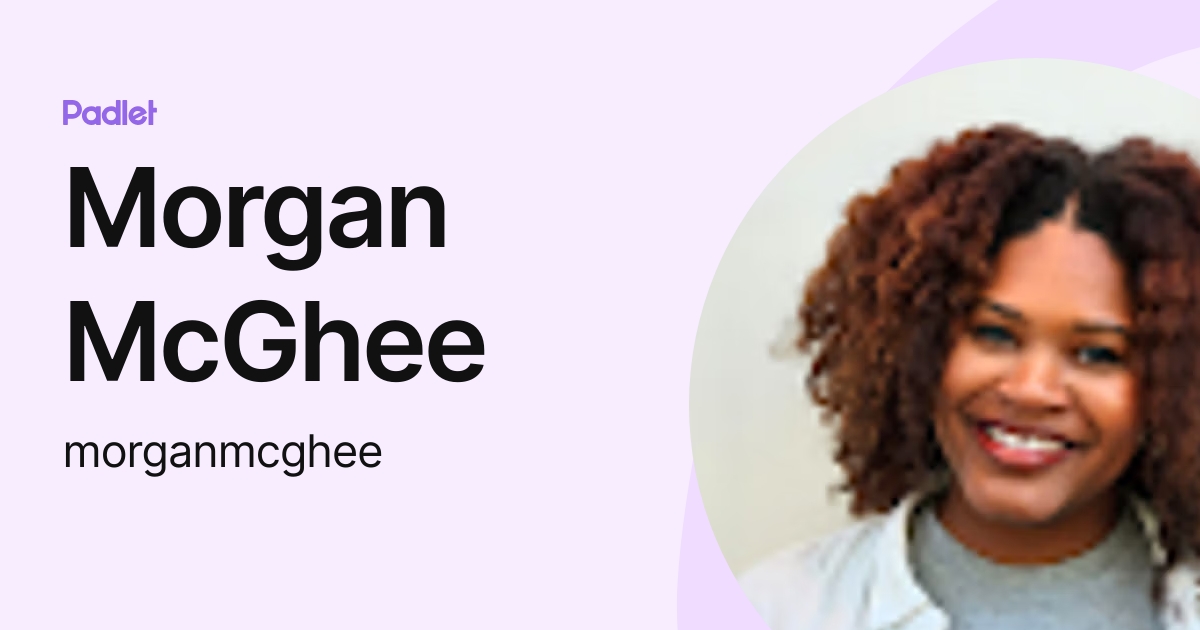 Morgan McGhee (morganmcghee) profile | Padlet