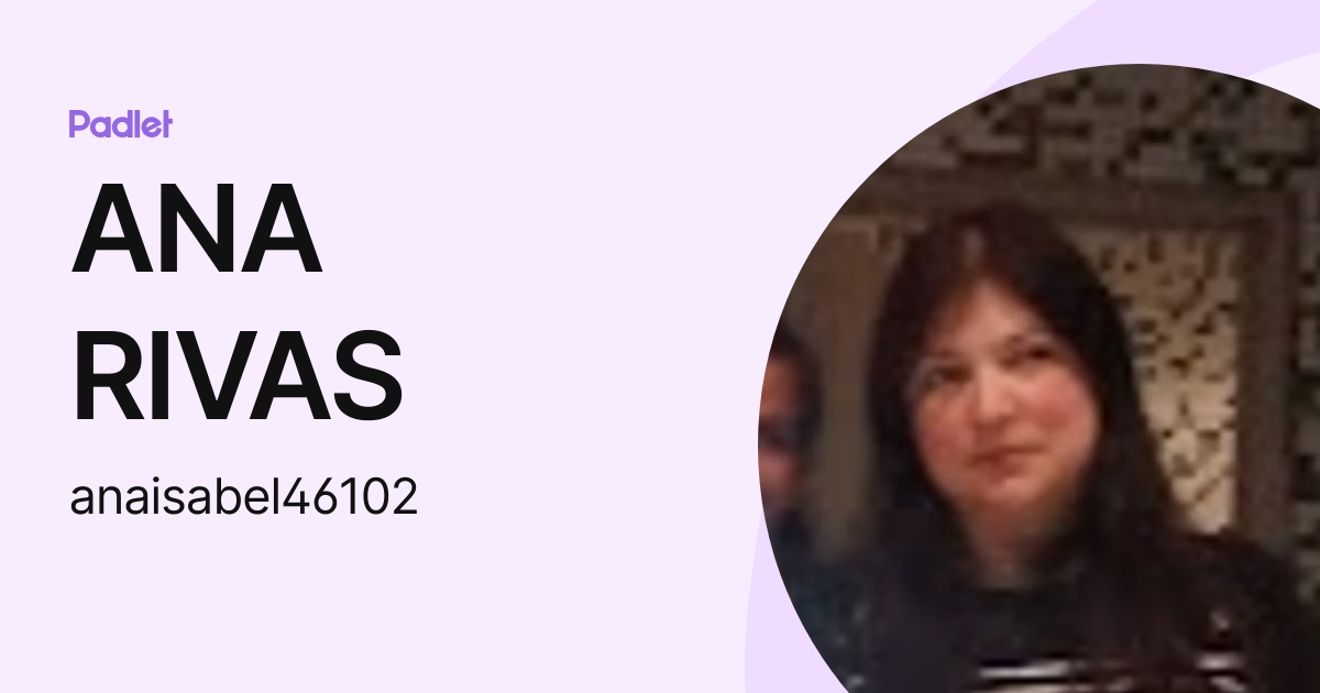 ANA RIVAS (anaisabel46102) profile | Padlet