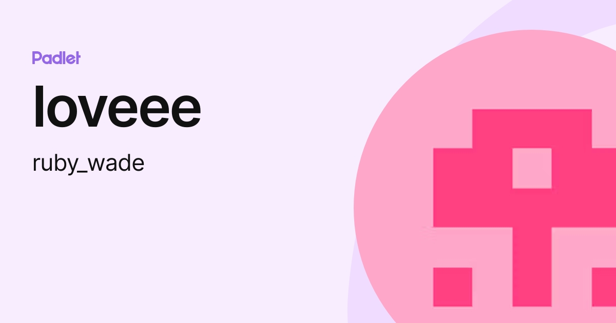 loveee (ruby_wade) profile | Padlet