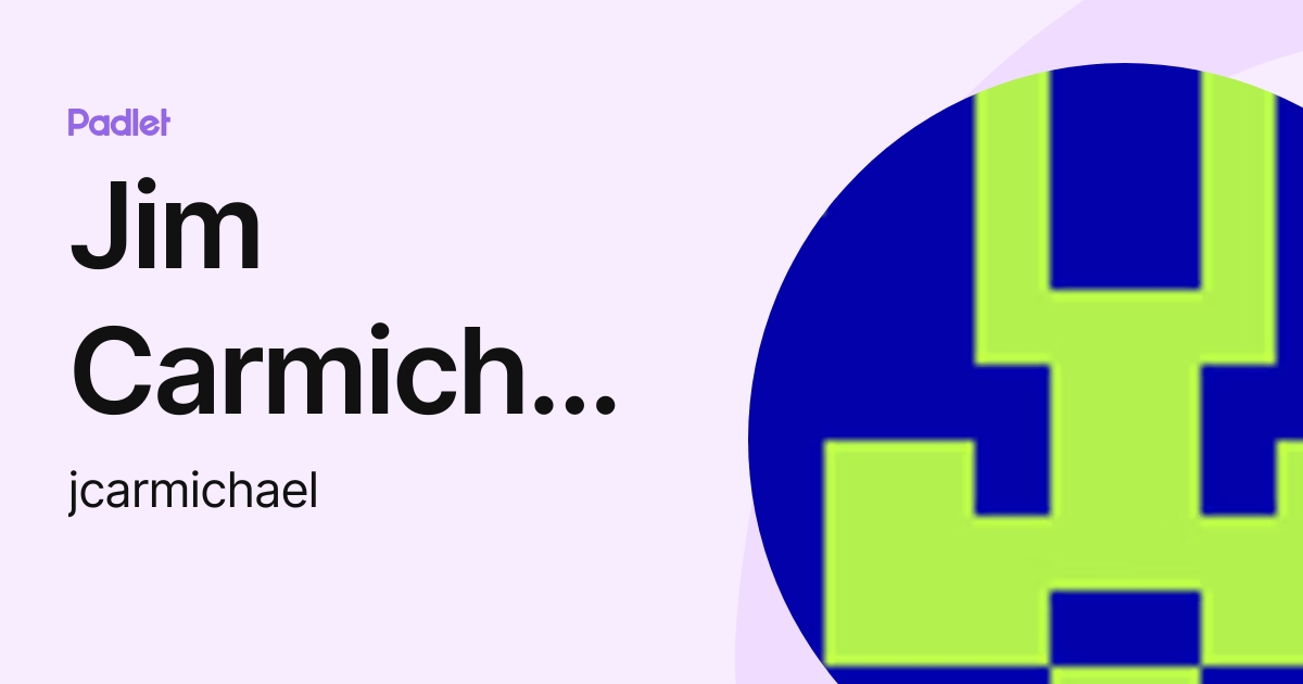 Jim Carmichael (jcarmichael) profile | Padlet
