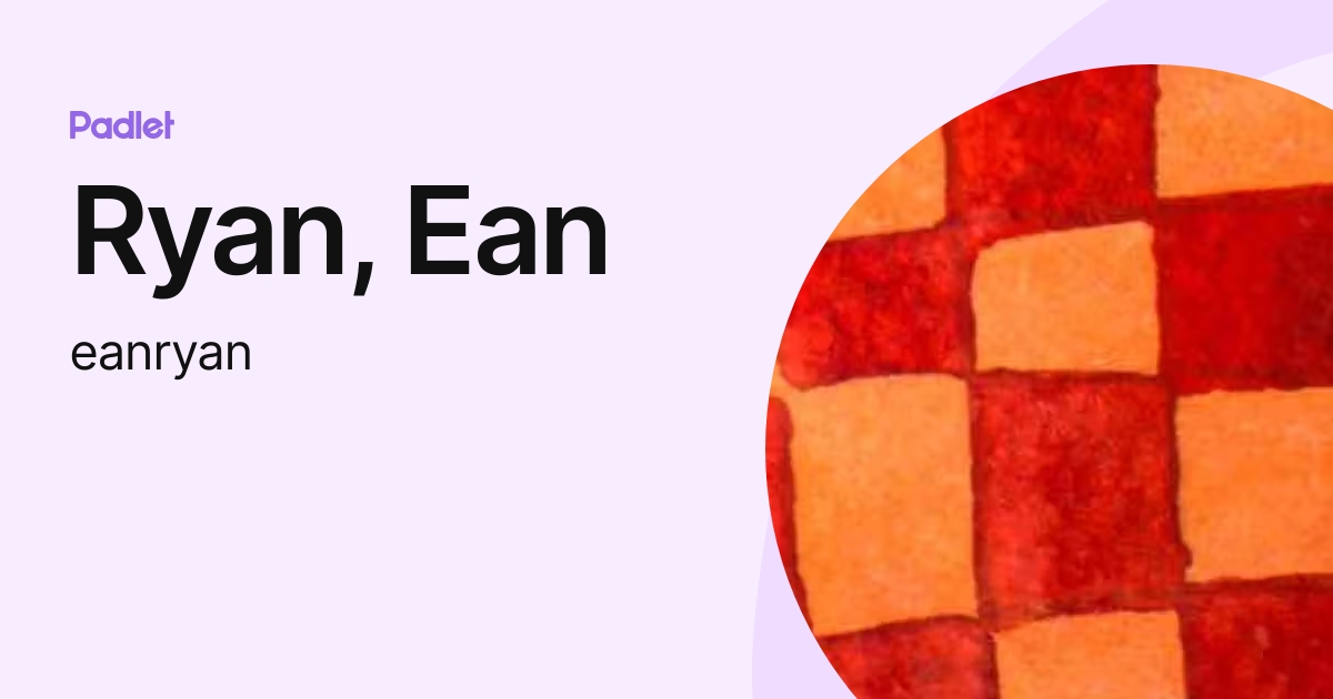 Ryan, Ean (eanryan) profile | Padlet