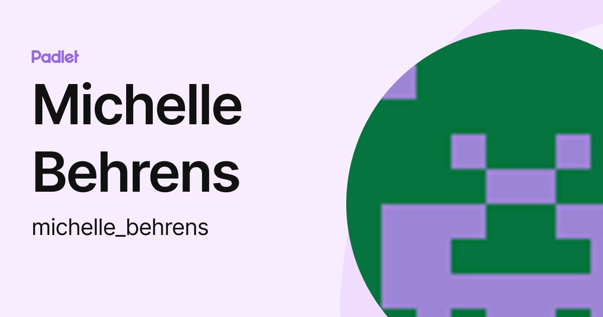 Michelle Behrens (michelle_behrens) profile | Padlet