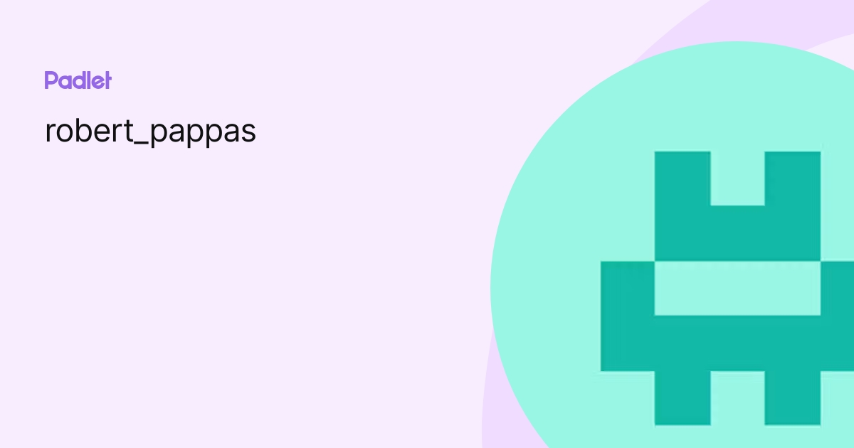 Robert Pappas Profile Padlet