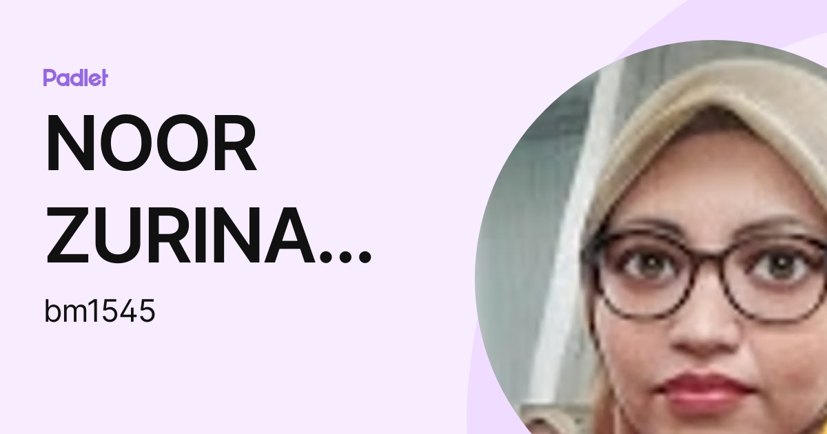 NOOR ZURINA BINTI KASSIM BM (bm1545) profile | Padlet