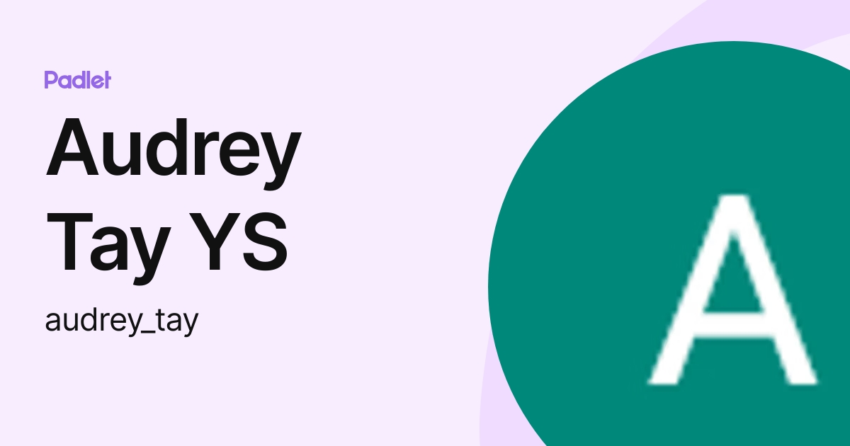 Audrey Tay YS (audrey_tay) profile | Padlet