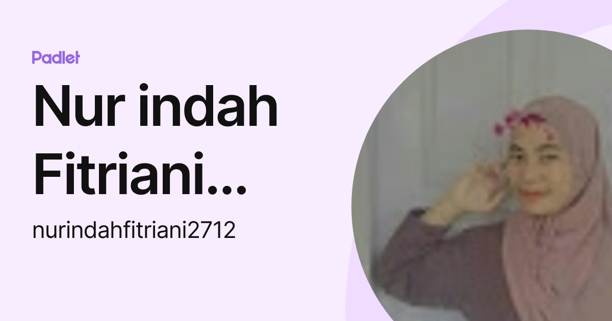Nur indah Fitriani sofyan (nurindahfitriani2712) profile | Padlet