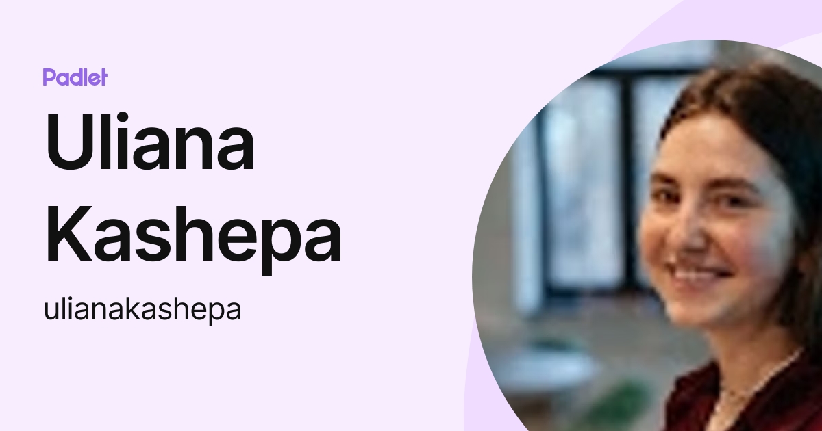 Uliana Kashepa (ulianakashepa) profile | Padlet