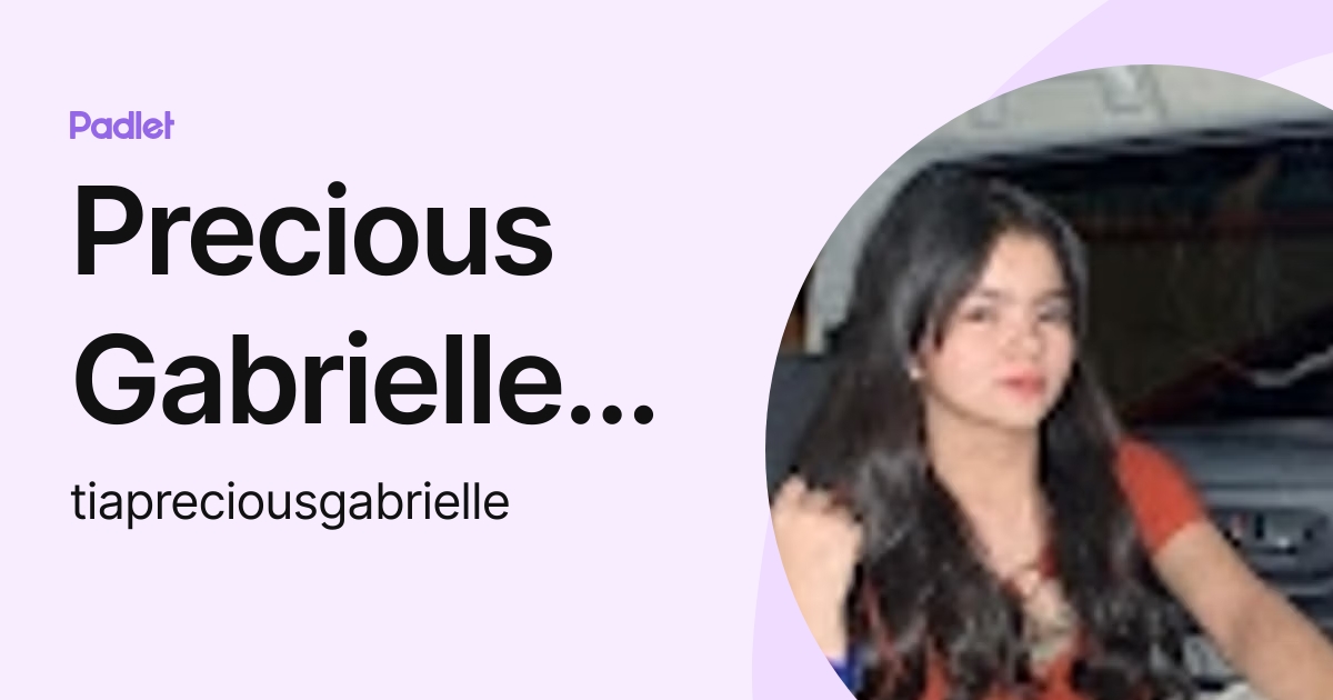 Precious Gabrielle Tia (tiapreciousgabrielle) profile | Padlet