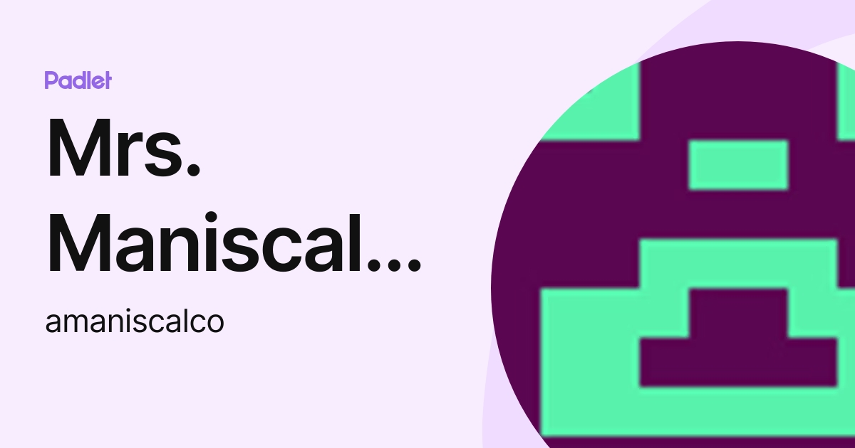 Mrs. Maniscalco (amaniscalco) profile | Padlet