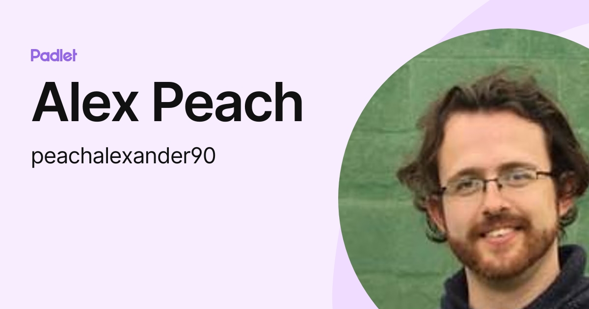 Alex Peach (peachalexander90) profile | Padlet
