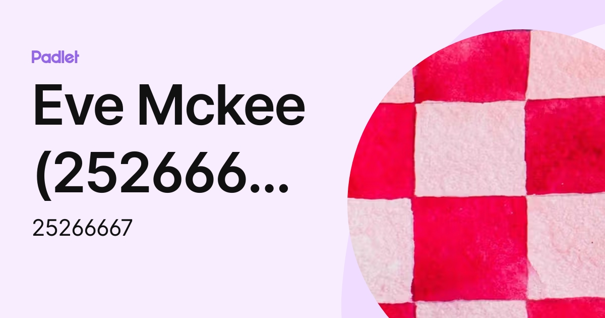 Eve Mckee (25266667) (25266667) profile | Padlet