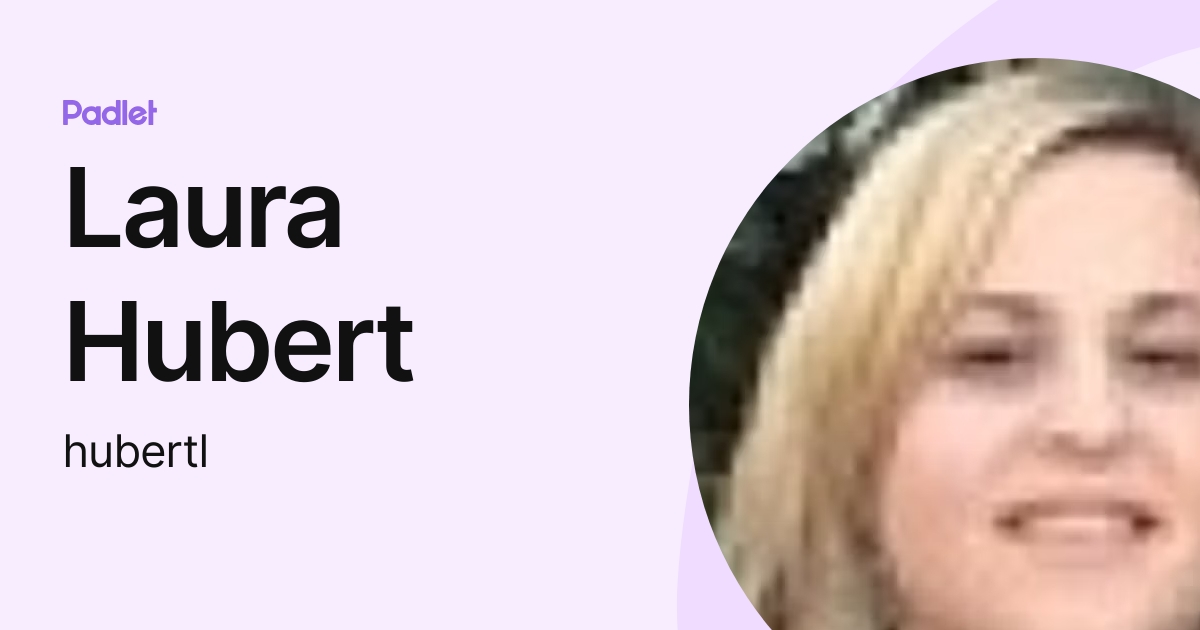 Laura Hubert (hubertl) profile | Padlet