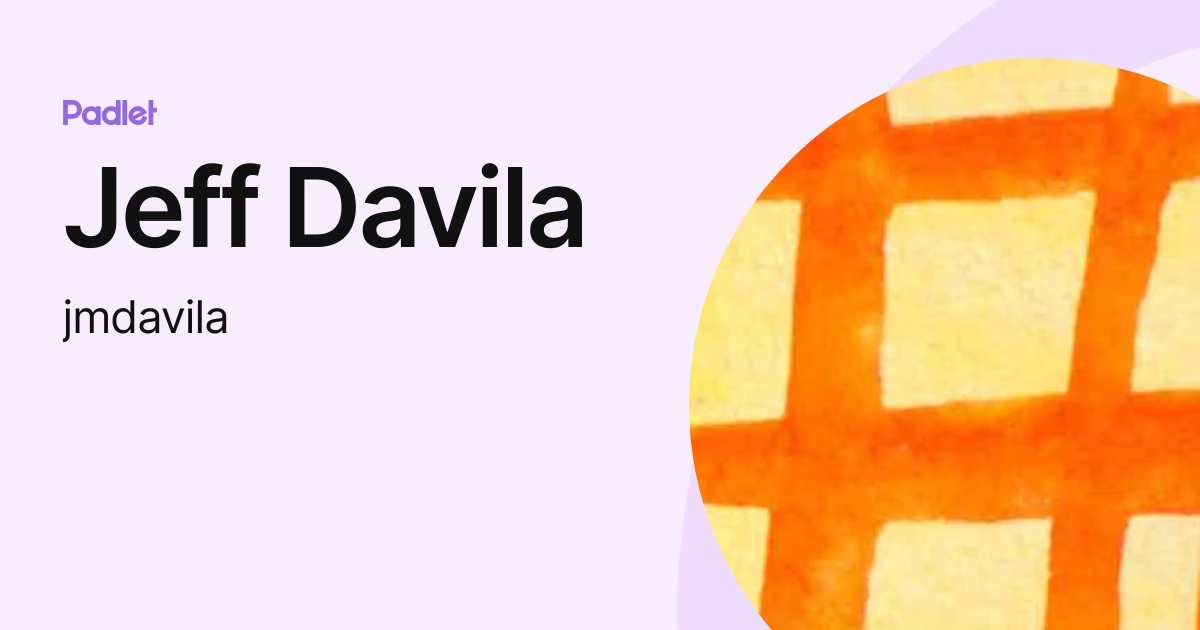 Jeff Davila (jmdavila) profile | Padlet
