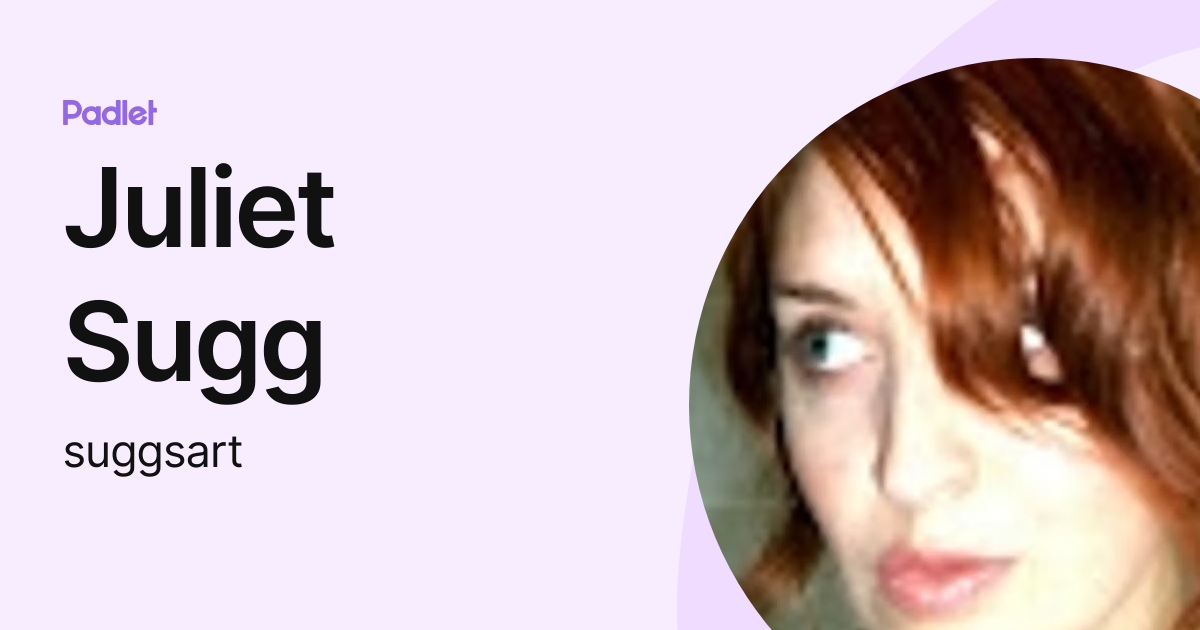 Juliet Sugg (suggsart) profile | Padlet