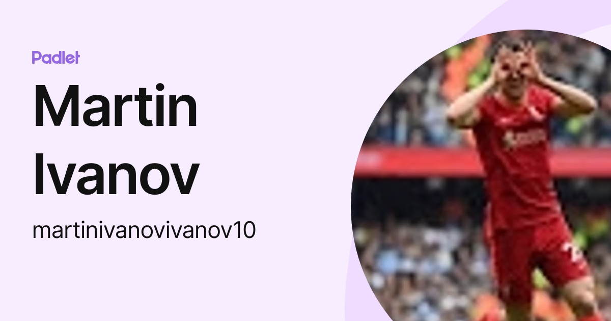 Martin Ivanov (martinivanovivanov10) profile | Padlet